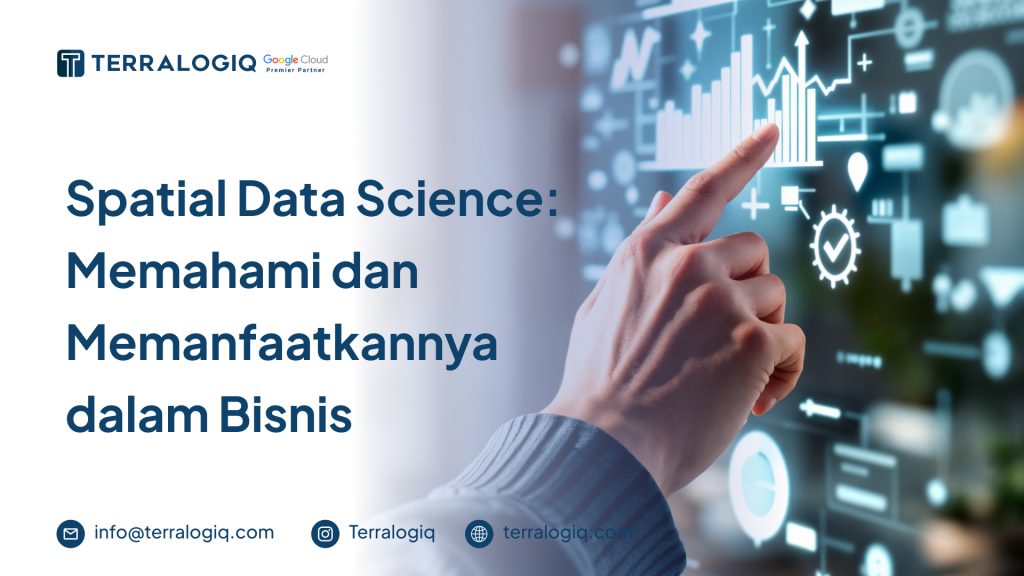 Spatial Data Science: Pahami untuk Kembangkan Bisnis Anda